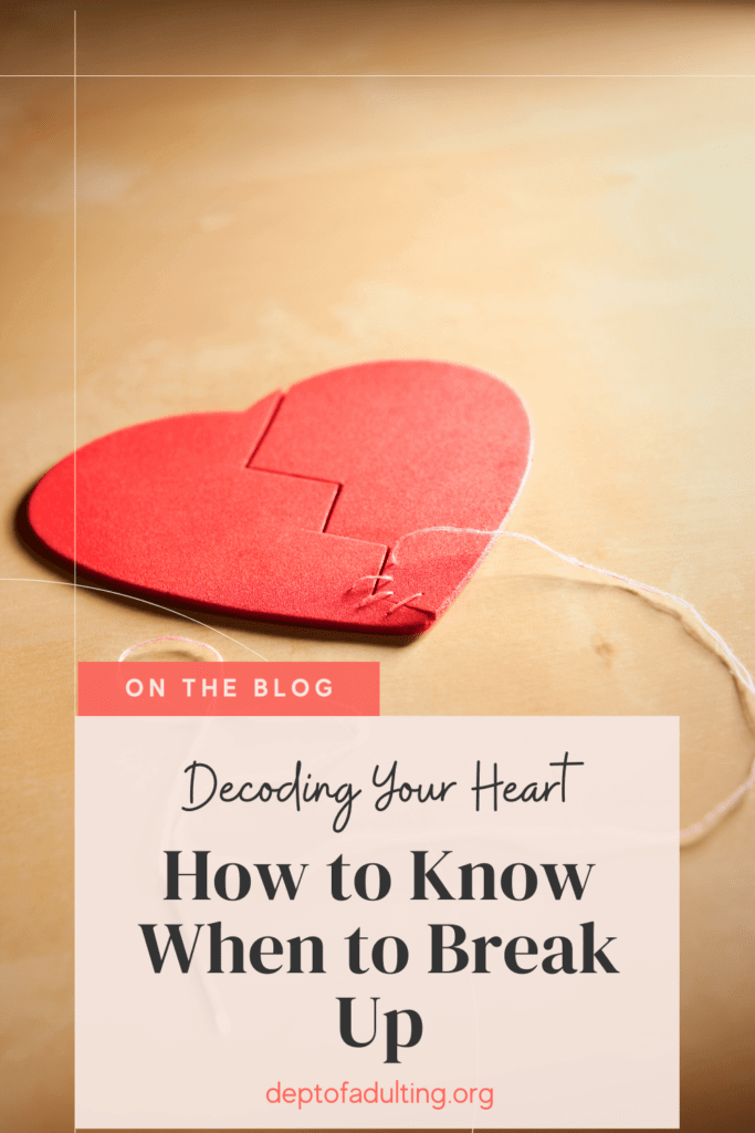 Department of Adulting - Decoding Your Heart: How to Know When To Break Up